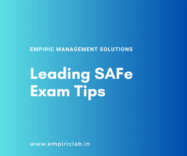 Getting Started with Leading SAFe Exam Tips for Success - Empiric ...